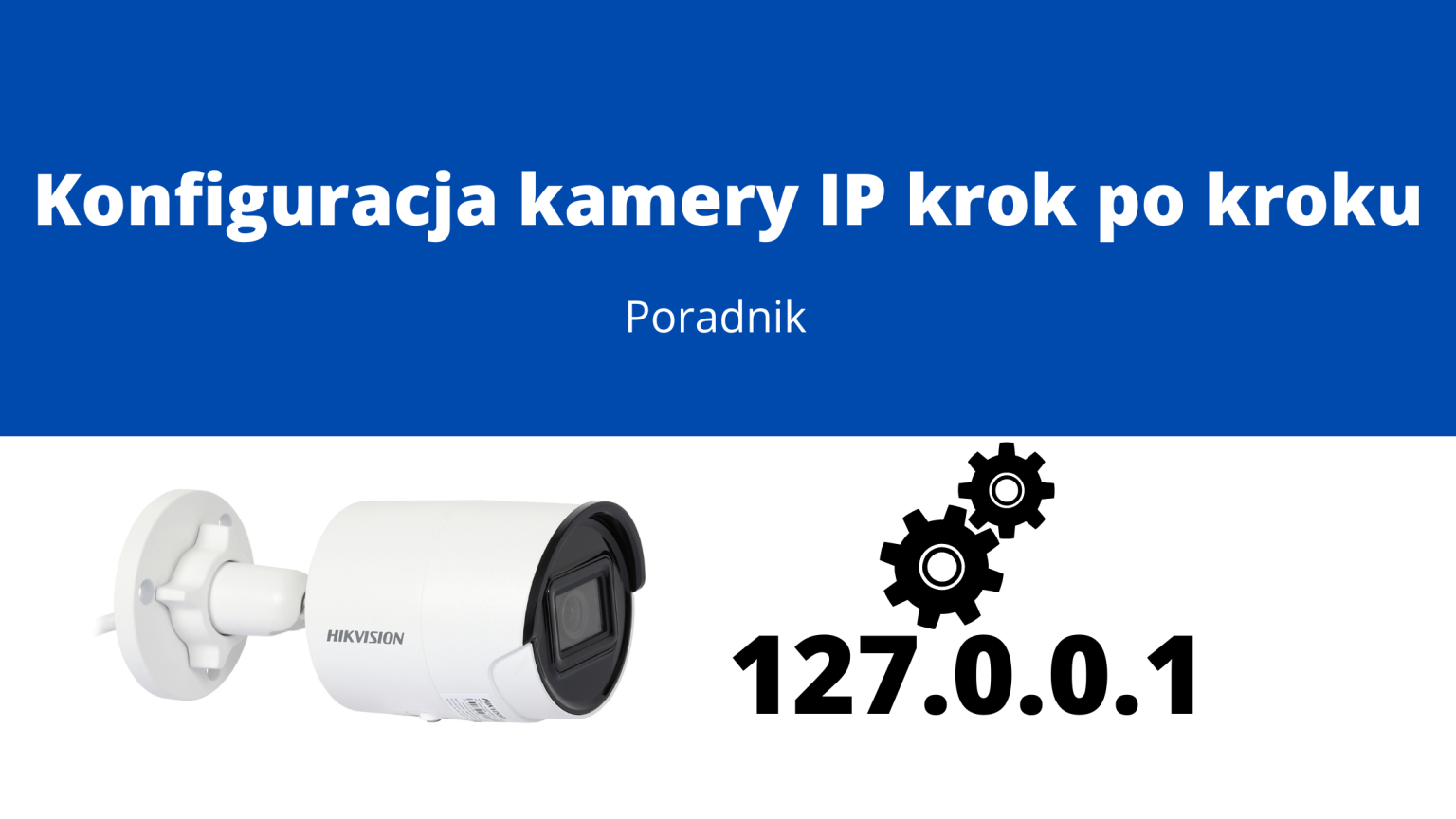 Konfiguracja kamery IP krok po kroku - Poradnik - IDG