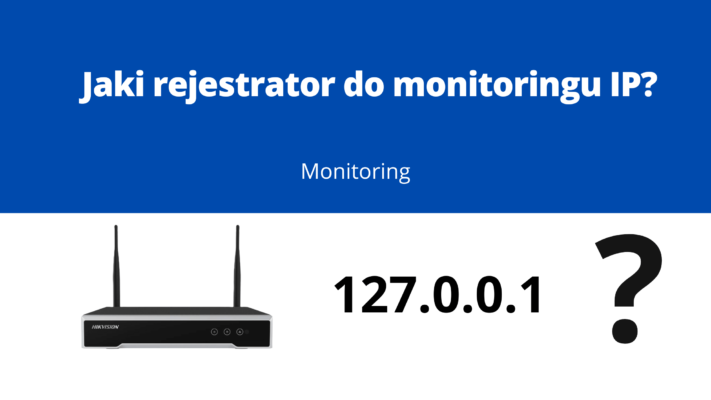 Jaki rejestrator do monitoringu IP? - IDG