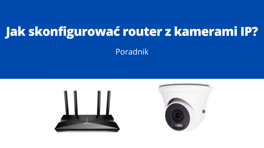 Jak skonfigurować router z kamerami IP? - IDG